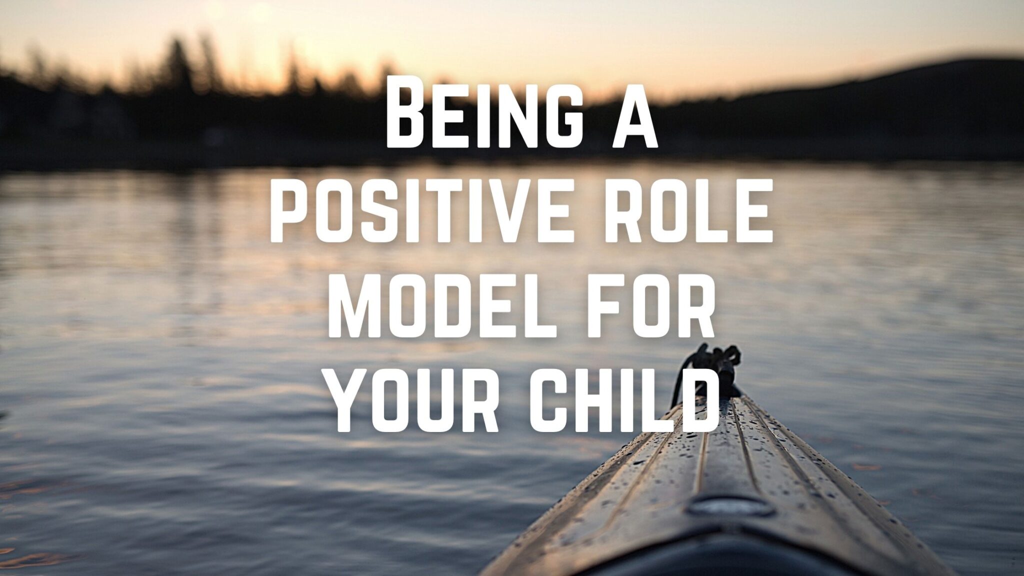 Being a positive role model for your child – Nasihah World